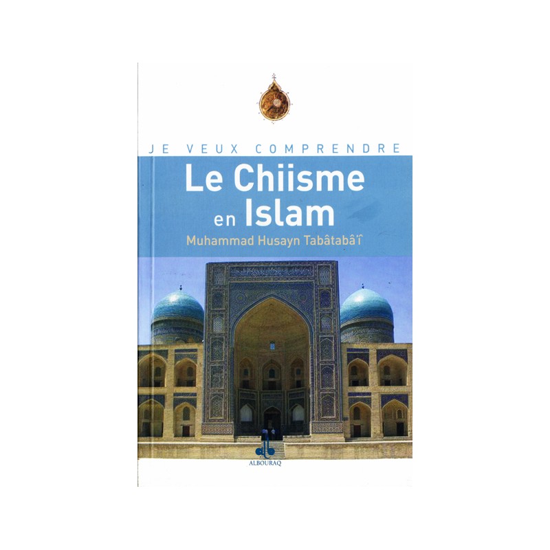 Chiisme en Islam (Le ) TABATABA'I Muhammad Husayn
